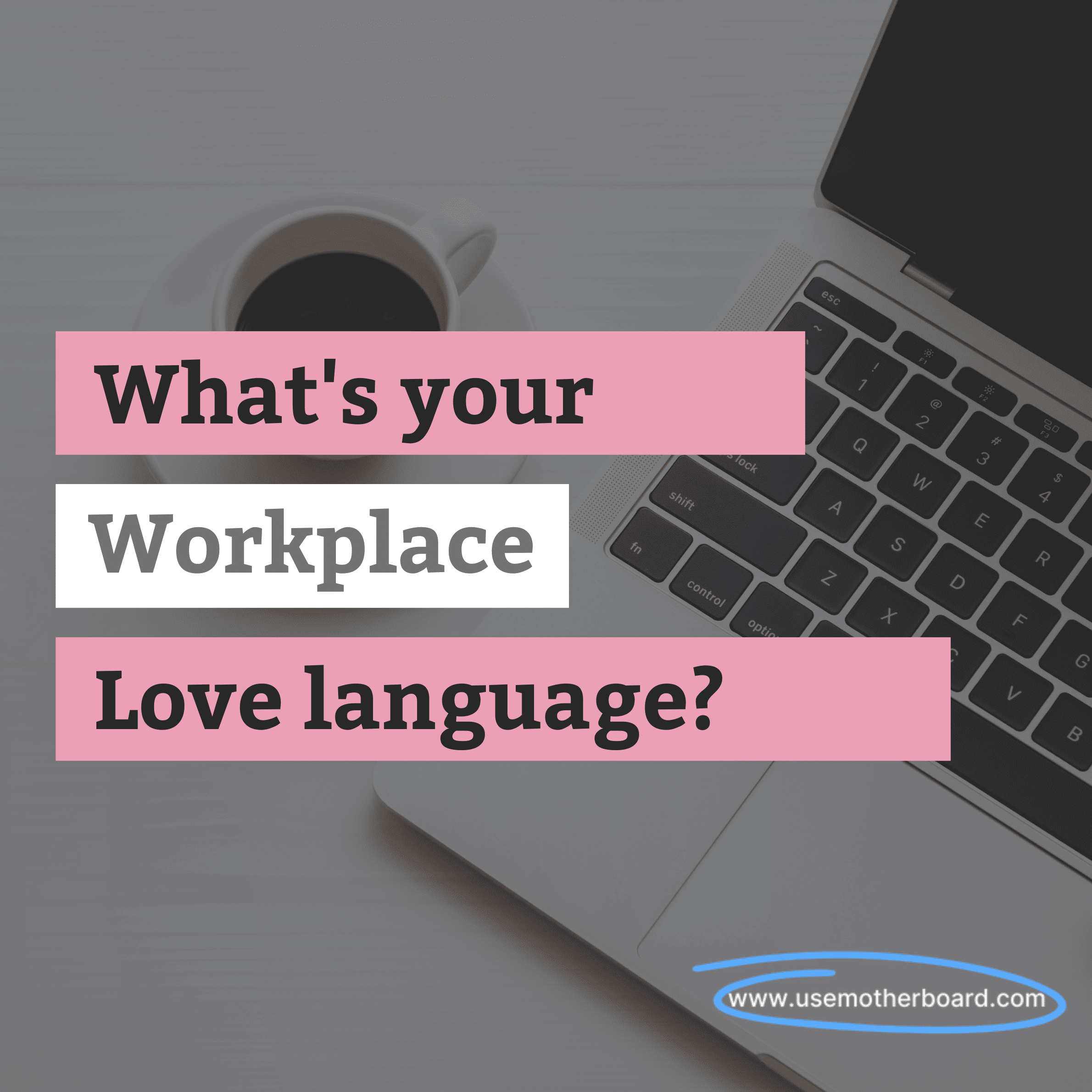 What's Your Workplace Love Language? [Quiz]